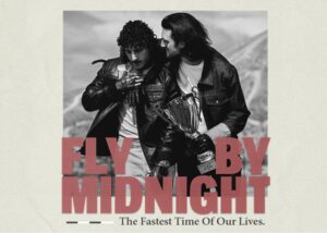 Fly By Midnight: The Fastest Time Of Our Lives - Gateway Theatre